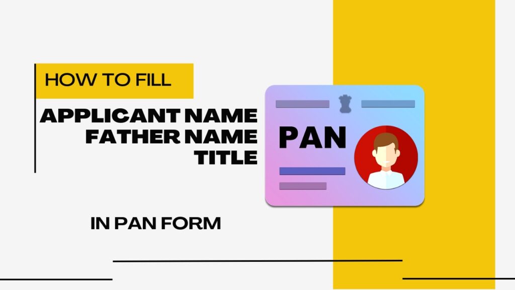How to fill correct format applicant name father and Title in pan form ...